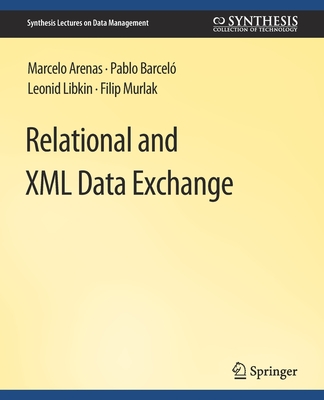Relational and XML Data Exchange (Synthesis Lectures on Data Management) | mitpressbookstore