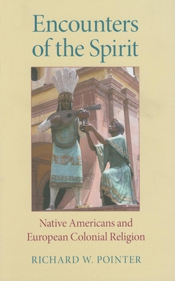 Encounters of the Spirit: Native Americans and European Colonial ...