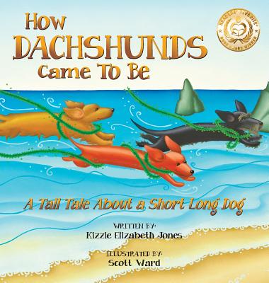 How Dachshunds Came to Be (Hard Cover): A Tall Tale About a Short Long ...