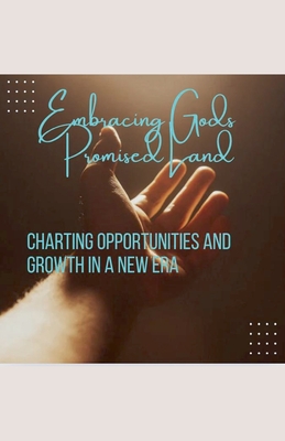 Embracing Gods Promised Land: Charting Opportunities and Growth in a ...