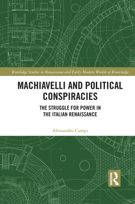 Machiavelli and Political Conspiracies: The Struggle for Power in the ...