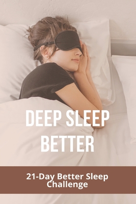 Deep Sleep Better: 21-Day Better Sleep Challenge: Increases ...