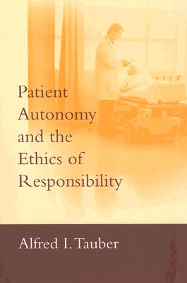 Patient Autonomy and the Ethics of Responsibility (Basic Bioethics ...