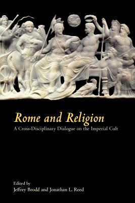 Rome and Religion: A Cross-Disciplinary Dialogue on the Imperial Cult ...