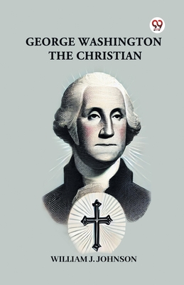 George Washington The Christian | Back of Beyond Books