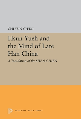 Hsun Yueh and the Mind of Late Han China: A Translation of the Shen ...