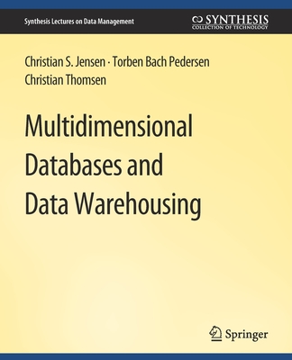 Multidimensional Databases and Data Warehousing (Synthesis Lectures on Data Management ...
