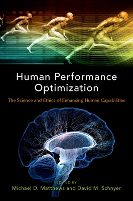 Human Performance Optimization: The Science and Ethics of Enhancing ...