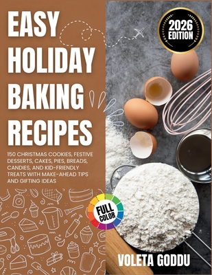 Easy Holiday Baking Recipes: 150 Christmas Cookies, Festive Desserts ...