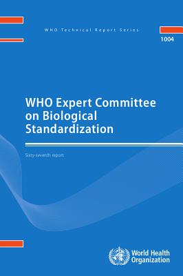 Who Expert Committee on Biological Standardization: Sixty-Seventh ...