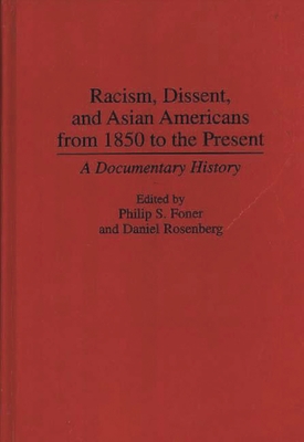 Racism, Dissent, and Asian Americans from 1850 to the Present: A ...