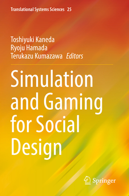 Simulation and Gaming for Social Design (Translational Systems Sciences ...