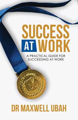 Success@Work: A Practical Guide for Succeeding at Work | Wild Rumpus Books
