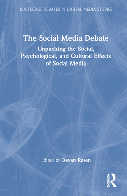 The Social Media Debate: Unpacking the Social, Psychological, and ...