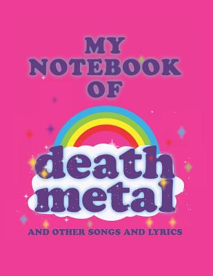 My Notebook of Death Metal and Other Songs and Lyrics (Paperback ...