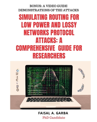 Simulating Routing for Low Power and Lossy Networks Protocol Attacks: A Comprehensive Guide for ...