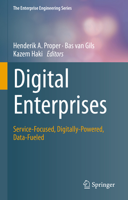 Digital Enterprises: Service-Focused, Digitally-Powered, Data-Fueled ...