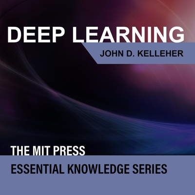 Deep Learning Lib/E (Mit Press Essential Knowledge Series Lib/E ...