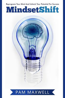 Mindset: Mindset Shift: Reprogram Your Mind And Unlock Your Potential ...