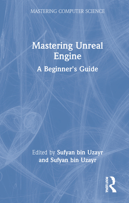Mastering Unreal Engine: A Beginner's Guide (Mastering Computer Science) | mitpressbookstore