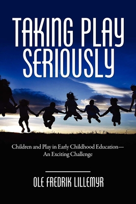 Taking Play Seriously: Children and Play in Early Childhood Education ...