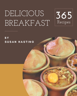 365 Delicious Breakfast Recipes: Keep Calm and Try Breakfast Cookbook ...