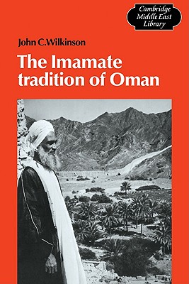The Imamate Tradition of Oman (Cambridge Middle East Library #11 ...