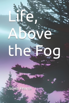 Life, Above the Fog (Paperback) | Harvard Book Store