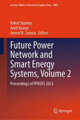 Future Power Network and Smart Energy Systems, Volume 2: Proceedings of Fpnses 2023 (Lecture ...