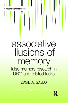 Associative Illusions of Memory: False Memory Research in Drm and ...