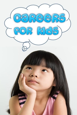 Careers for Kids: Jobs that children dream about (Live and Learn ...