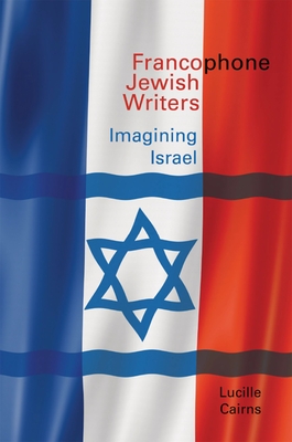 Francophone Jewish Writers: Imagining Israel (Contemporary French and ...