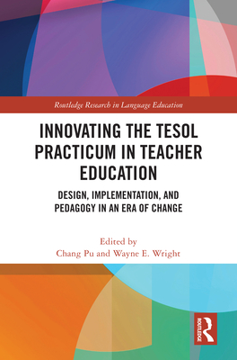 Innovating the TESOL Practicum in Teacher Education: Design ...