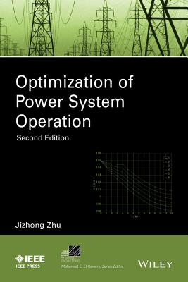 Optimization of Power System Operation (IEEE Press Power and Energy ...