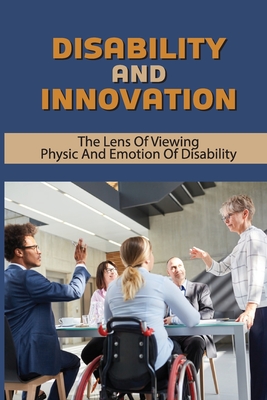 Disability And Innovation: The Lens Of Viewing Physic And Emotion Of ...