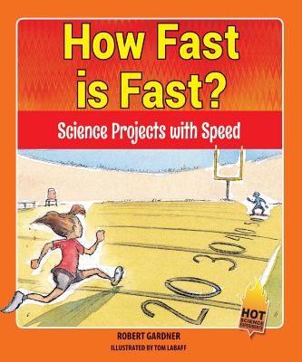 How Fast Is Fast?: Science Projects with Speed (Hot Science Experiments ...
