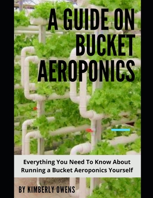 The Bucket Aeroponics Guide: Everything You Need To Know About Running ...