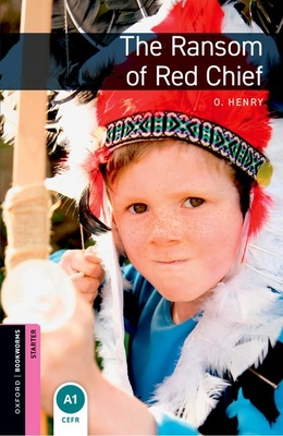 Oxford Bookworms Library: The Ransom of Red Chief: Starter: 250-Word ...