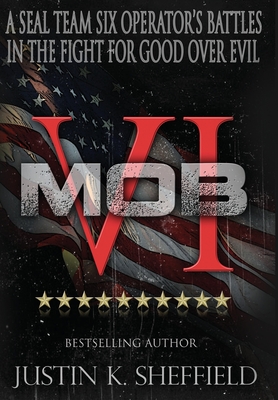 Mob VI: A Seal Team Six Operator's Battles in the Fight for Good over ...