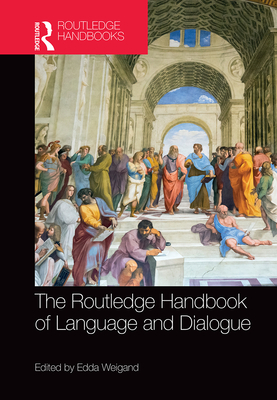 The Routledge Handbook of Language and Dialogue (Routledge Handbooks in ...