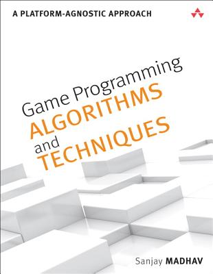 Game Programming Algorithms and Techniques: A Platform-Agnostic ...