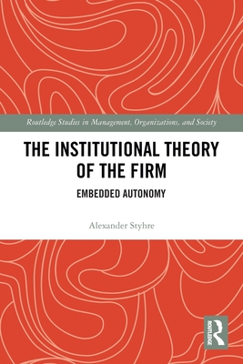 The Institutional Theory of the Firm: Embedded Autonomy (Routledge ...