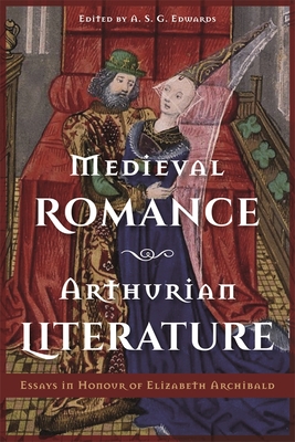 Medieval Romance, Arthurian Literature: Essays in Honour of Elizabeth ...