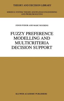 Fuzzy Preference Modelling and Multicriteria Decision Support (Theory and Decision Library D ...