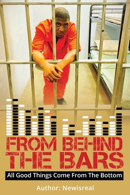 From Behind Bars: All Good Things Come From The Bottom (Paperback ...