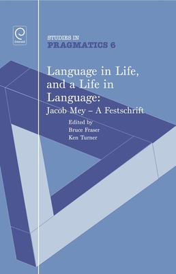 Language in Life, and a Life in Language: Jacob Mey, a Festschrift ...
