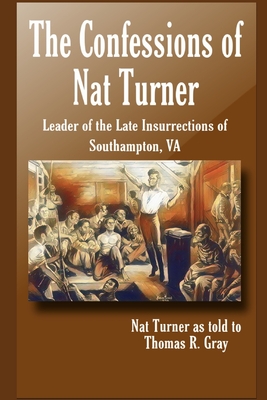 The Confessions of Nat Turner: The Insurrection in Southampton ...
