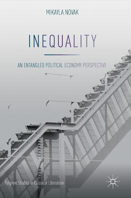 Inequality: An Entangled Political Economy Perspective (Palgrave ...