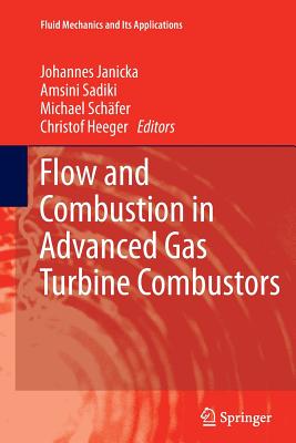 Flow and Combustion in Advanced Gas Turbine Combustors (Fluid Mechanics ...