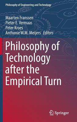 Philosophy of Technology After the Empirical Turn (Philosophy of ...